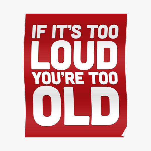 "Too Loud Music Quote" Poster by quarantine81 | Redbubble