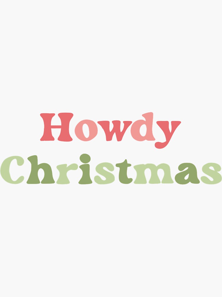 "howdy christmas" Sticker for Sale by lilykaylea | Redbubble