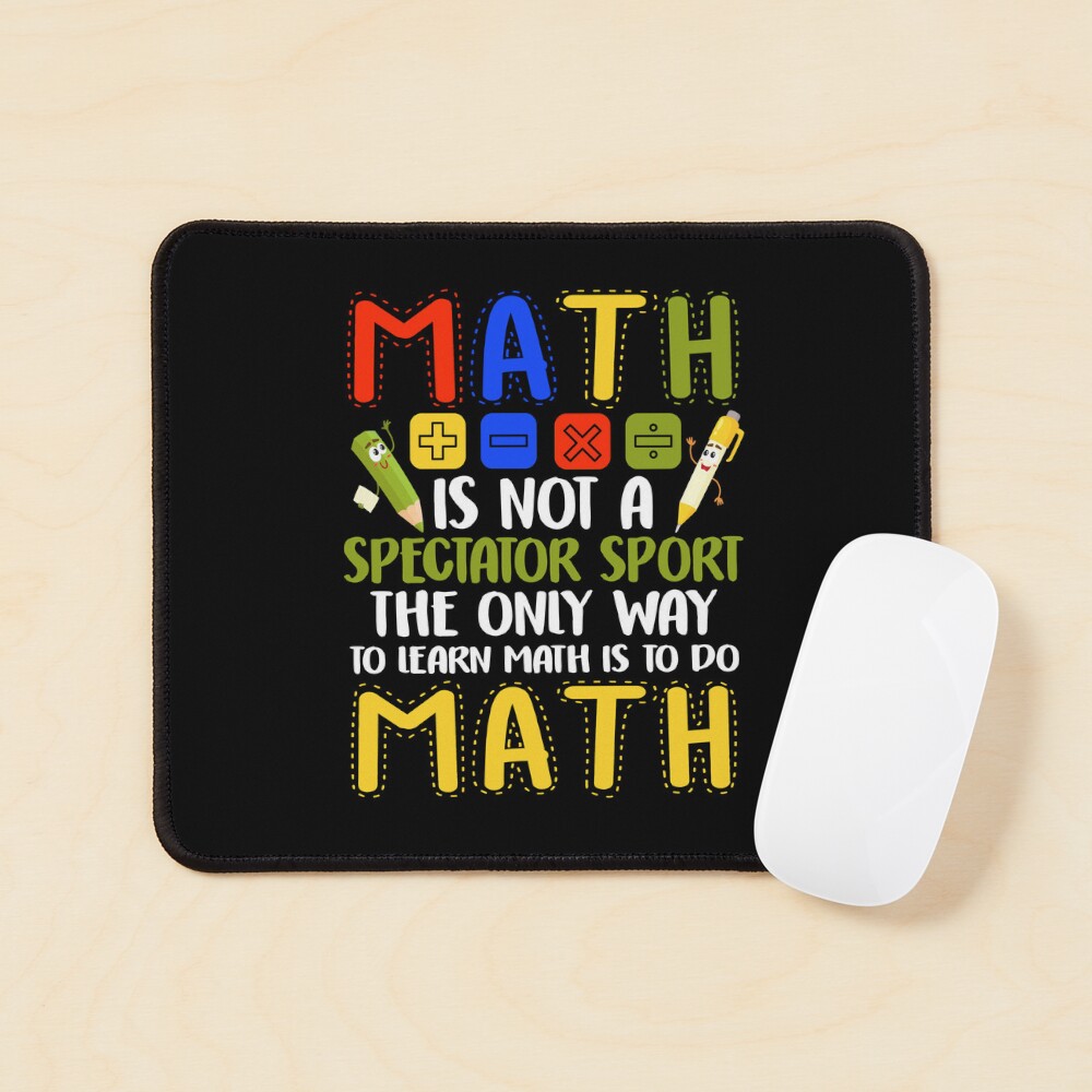 "math is not a spectator sport the only way to learn math" Poster for ...