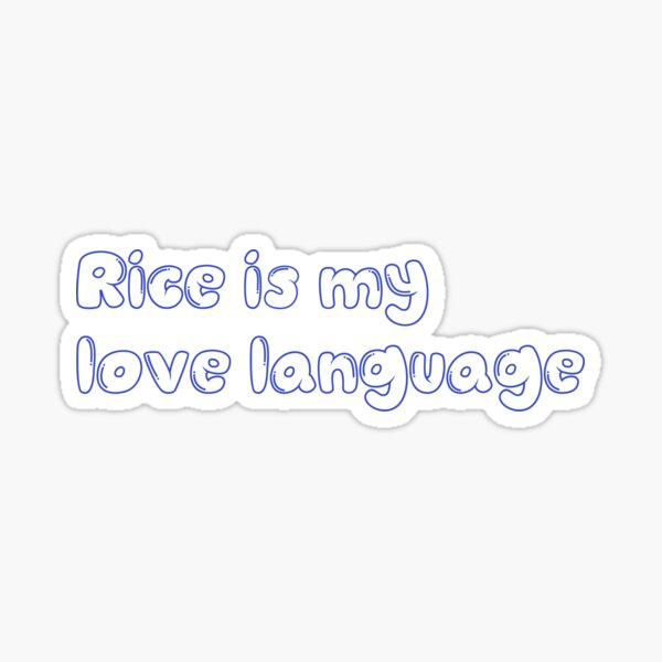 "Rice is my love language " Sticker for Sale by psychinfo66 | Redbubble