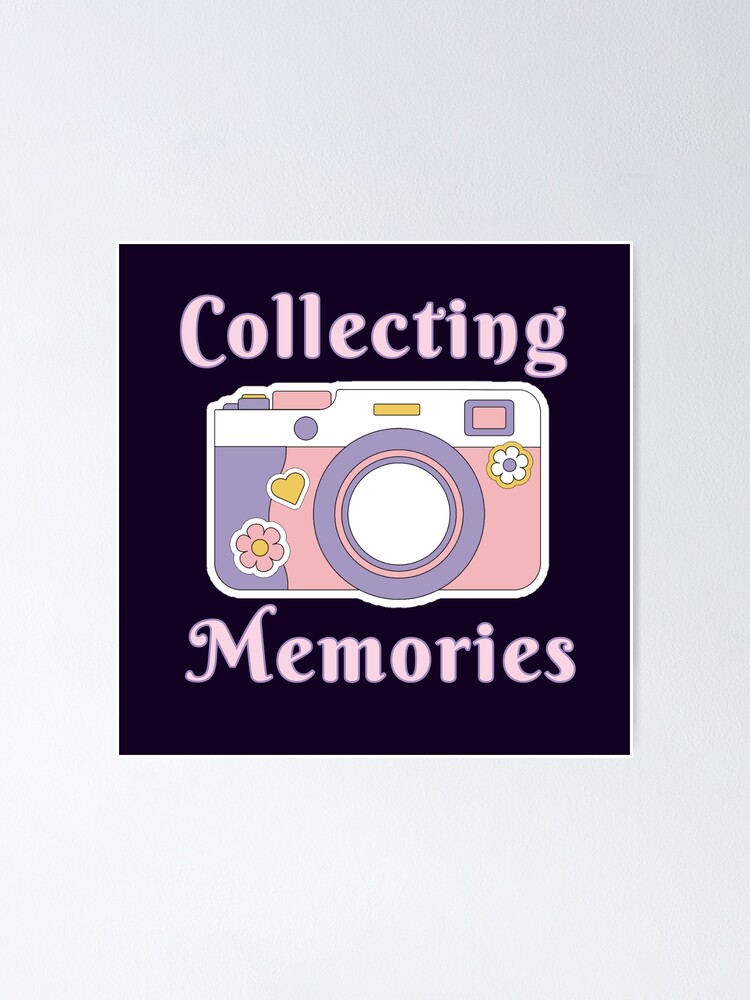 "Collecting memories" Poster for Sale by Sakshi-S | Redbubble