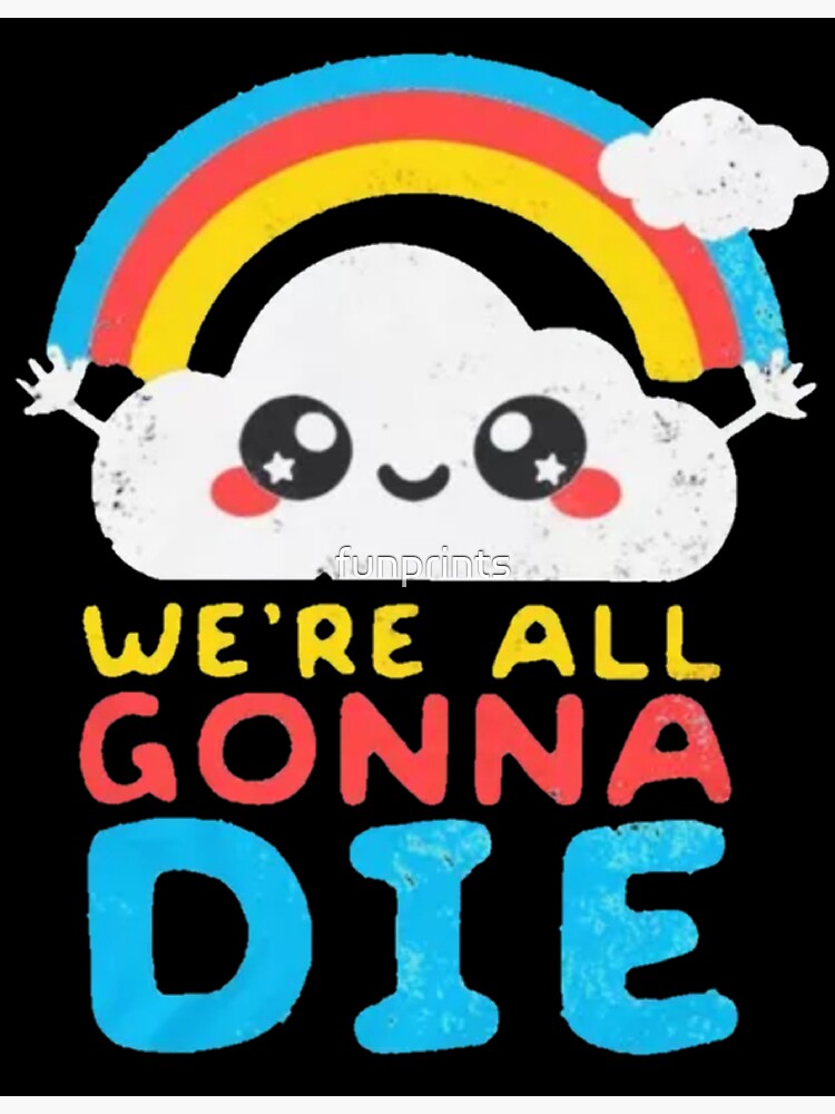"We're all gonna die!" Sticker for Sale by funprints | Redbubble