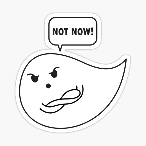 "Not Now! The Ghost Of Procrastination" Sticker for Sale by munochill ...