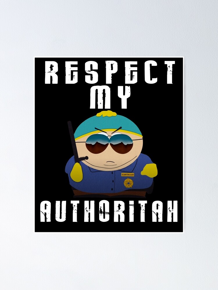 "respect my authoritah" Poster for Sale by ManiaPupShop | Redbubble