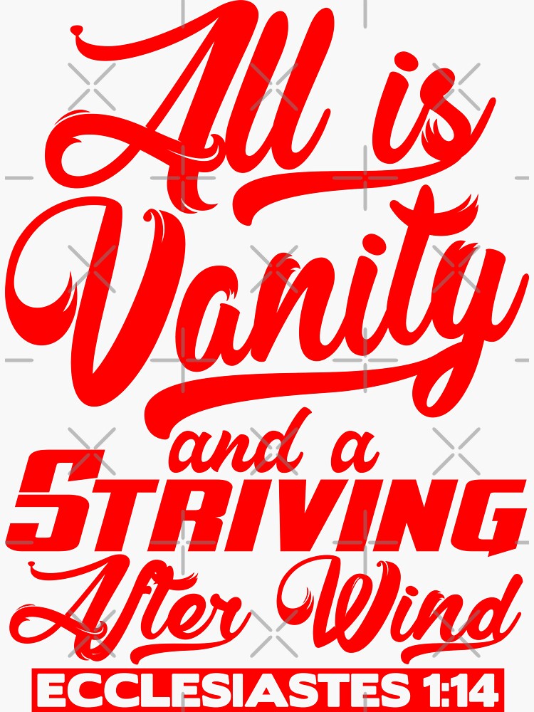 "All Is Vanity And A Striving After Wind - Ecclesiastes 1:14" Sticker ...