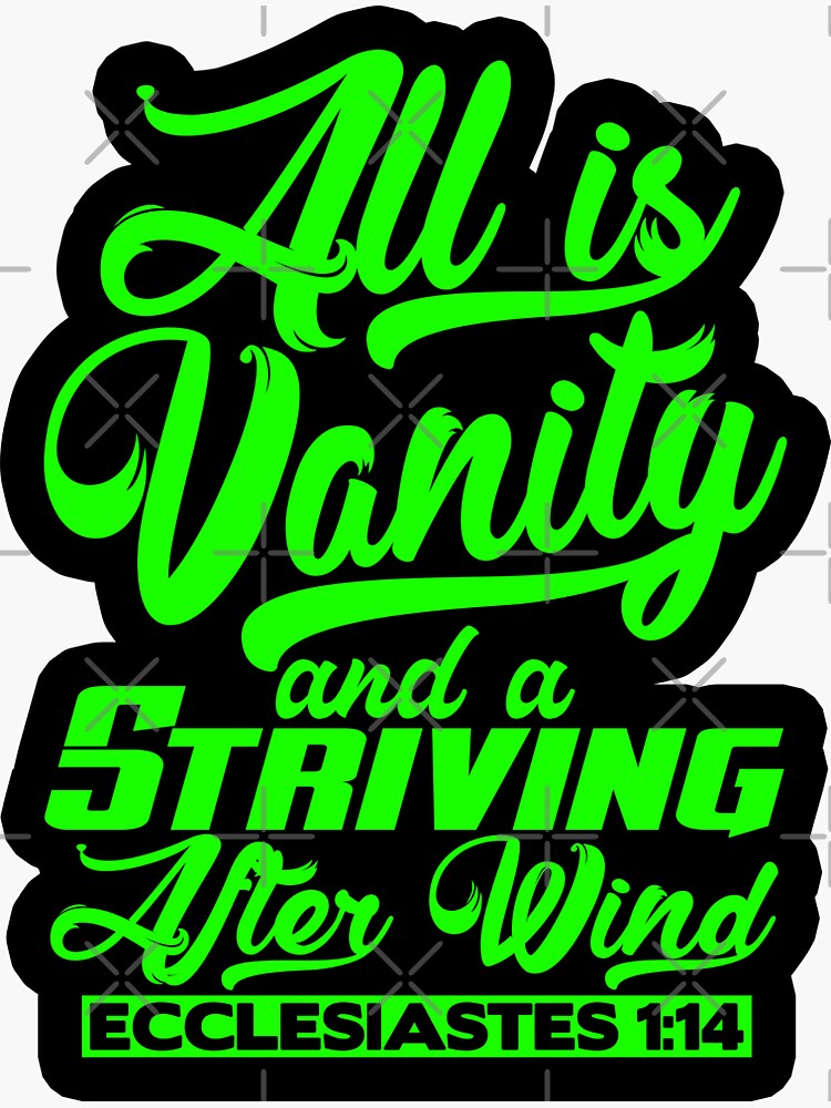"All Is Vanity And A Striving After Wind - Ecclesiastes 1:14" Sticker ...