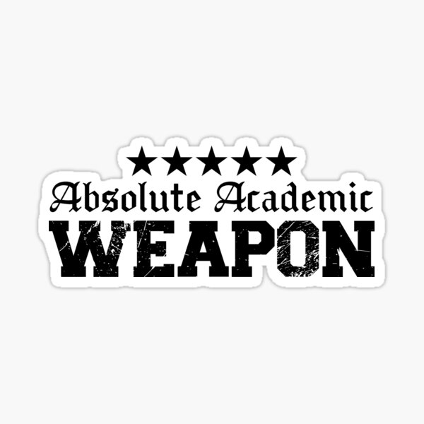 "Absolute Academic Weapon " Sticker for Sale by OUSSART ⭐⭐⭐⭐⭐ | Redbubble