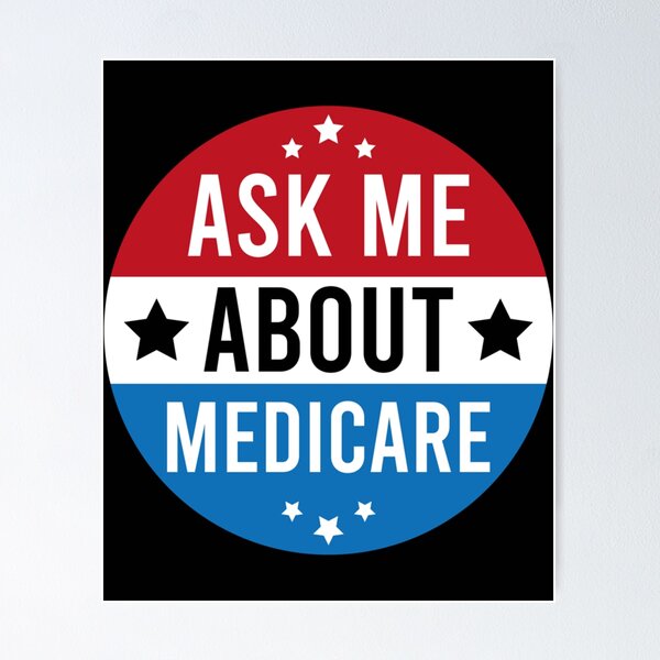 "Medicare - Ask Me About Medicare " Poster for Sale by Suberdesigns ...
