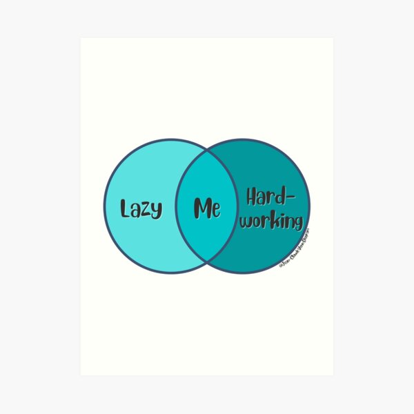 "Venn Diagram of me: Lazy vs. Hard-working" Art Print for Sale by JC ...