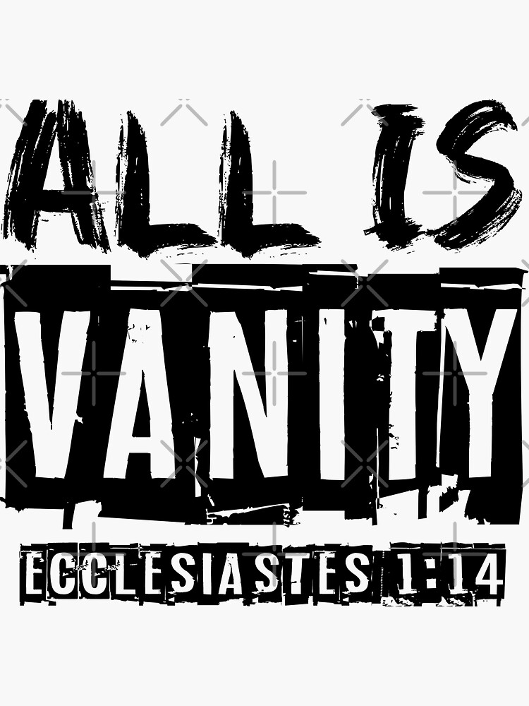 "All Is Vanity - Ecclesiastes 1:14" Sticker for Sale by plushism ...