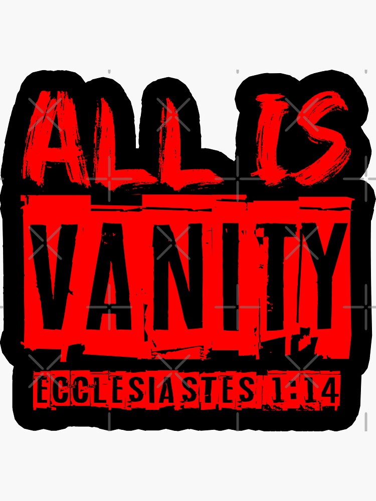 "All Is Vanity - Ecclesiastes 1:14" Sticker for Sale by plushism ...