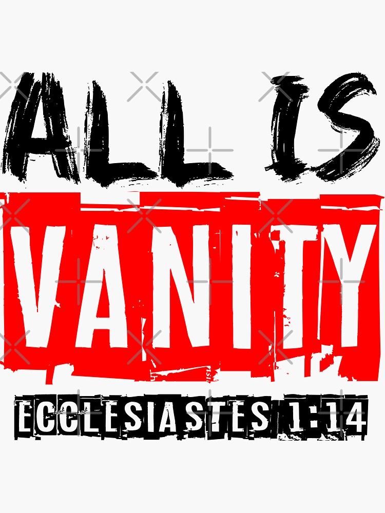 "All Is Vanity - Ecclesiastes 1:14" Sticker for Sale by plushism ...