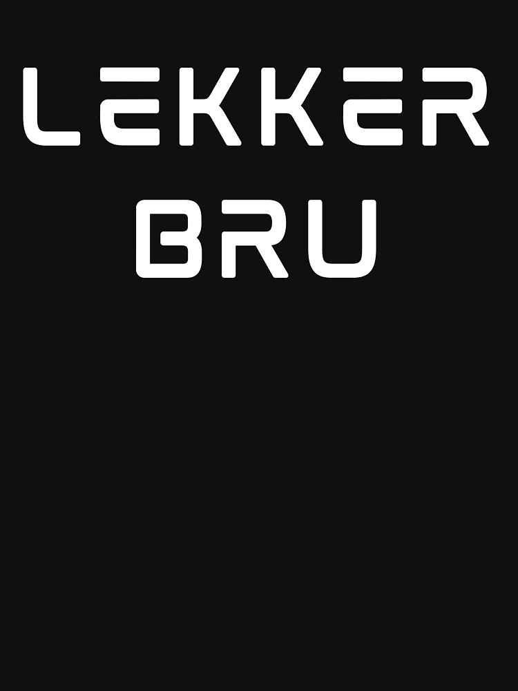 "Lekker bru - South African" T-shirt for Sale by Huesoffun | Redbubble ...