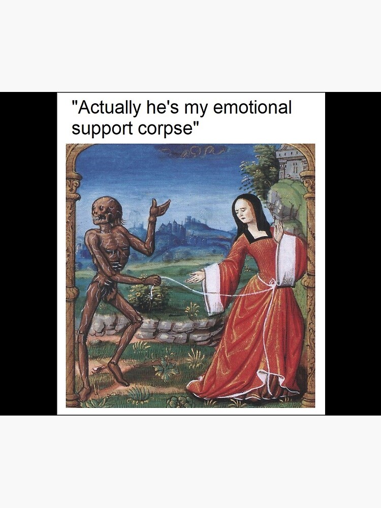 "Actually he's my emotional support corpse - Thanksgiving, Christmas ...