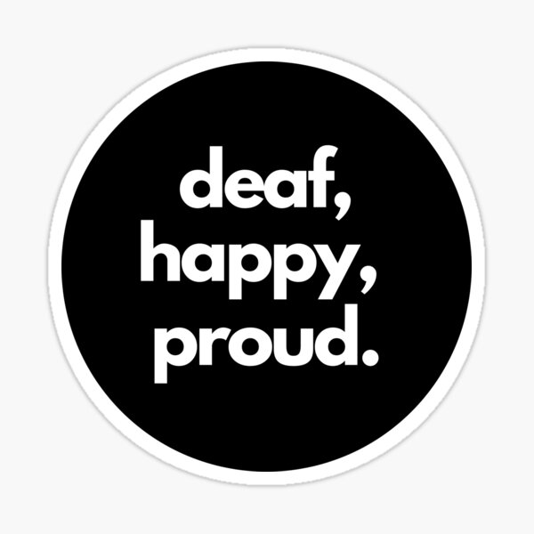 "Deaf, happy, proud" Sticker for Sale by DisabiliTees | Redbubble
