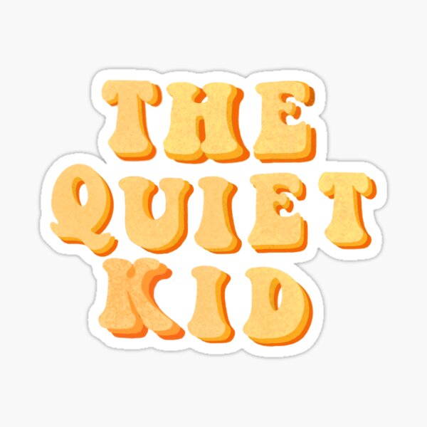 "The Quiet Kid Sticker" Sticker for Sale by AylakayDesigns | Redbubble