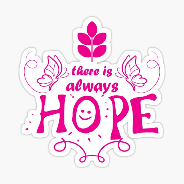 "there is always hope" Sticker for Sale by markdesignersa | Redbubble