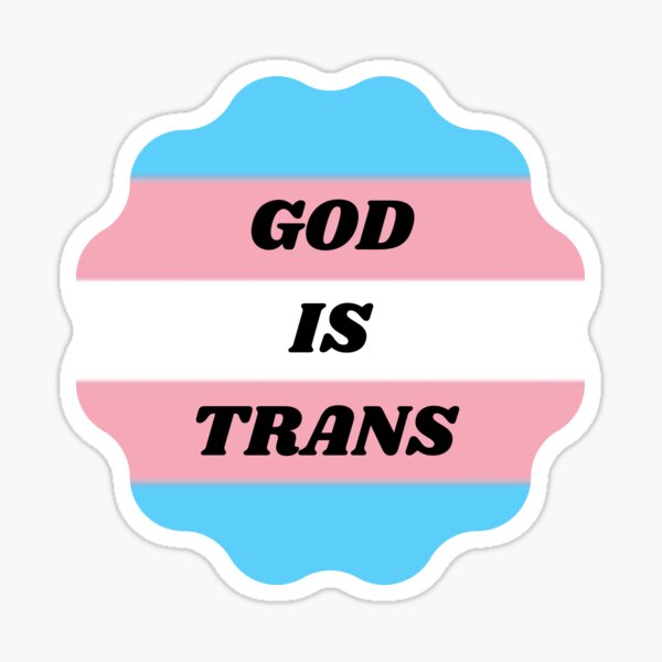 "God Is Trans" Sticker for Sale by AlluresDelights | Redbubble