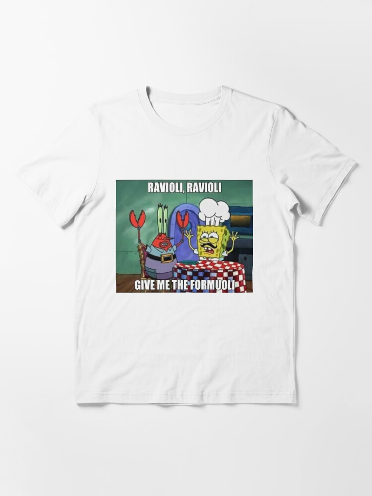 "Spongebob RAVIOLI RAVIOLI" T-shirt for Sale by Firinz | Redbubble ...
