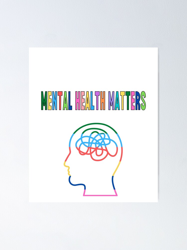 "Mental Health Matters" Poster for Sale by to-esu | Redbubble