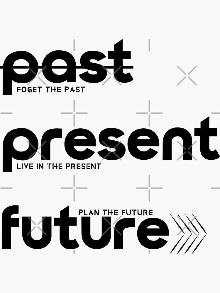 "Past Present Future Life Motivational Text Design" Sticker for Sale by ...