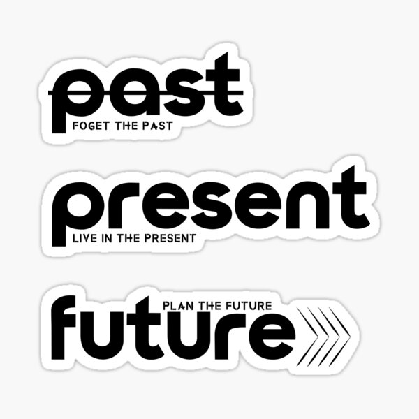 "Past Present Future Life Motivational Text Design" Sticker for Sale by ...