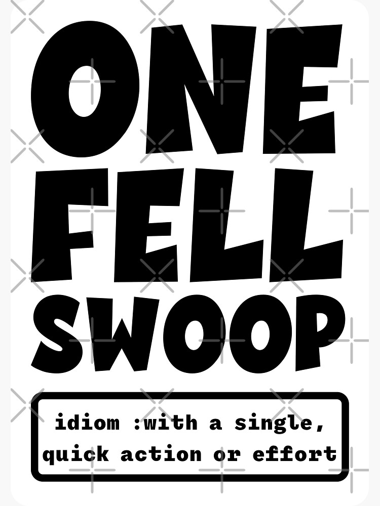 "One Fell Swoop Definition" Sticker for Sale by unhingedheather | Redbubble