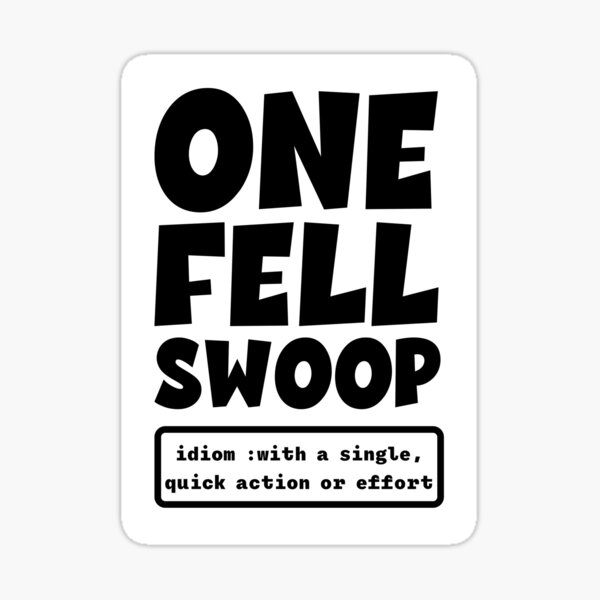 "One Fell Swoop Definition" Sticker for Sale by unhingedheather | Redbubble