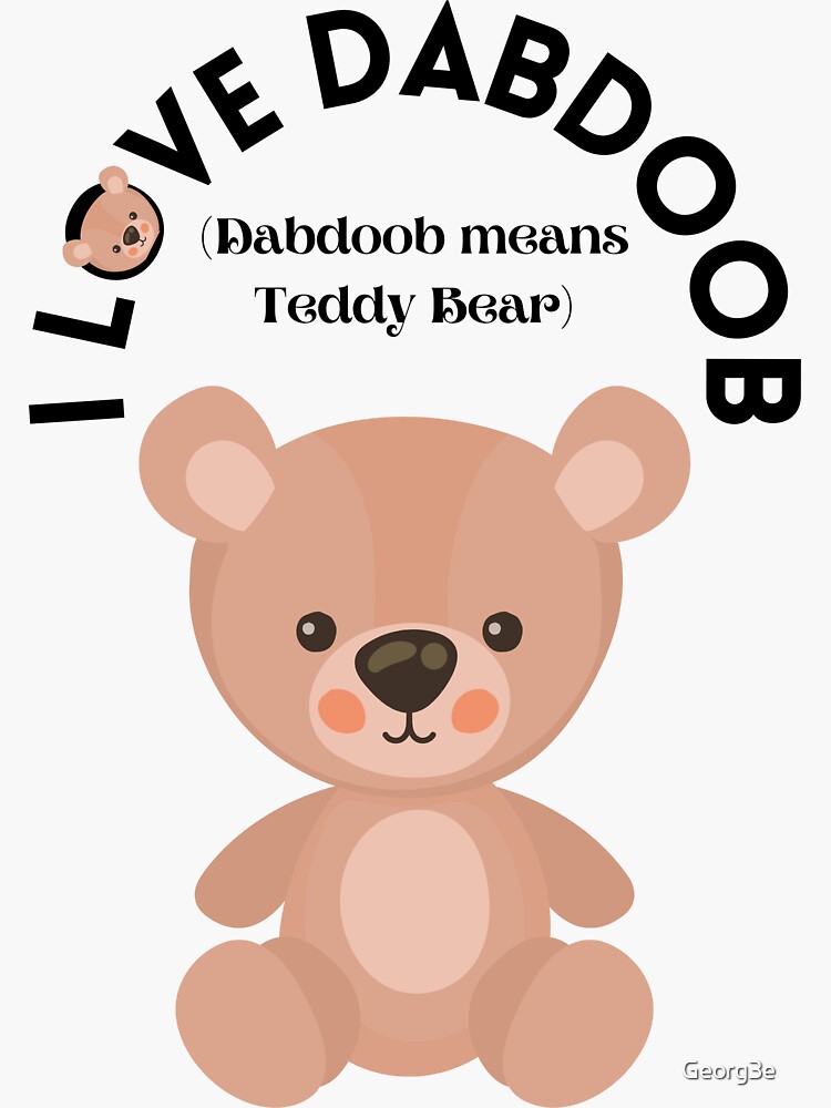 "I Love Dabdoob (Dabdoob Means Teddy Bear)" Sticker for Sale by Georg3e ...
