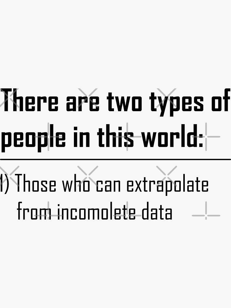 "There Are Two Types Of People In This World Those Who Can Extrapolate ...