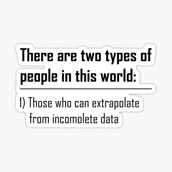 "There Are Two Types Of People In This World Those Who Can Extrapolate ...