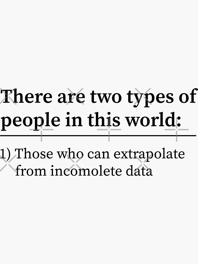 "There Are Two Types Of People In This World Those Who Can Extrapolate ...