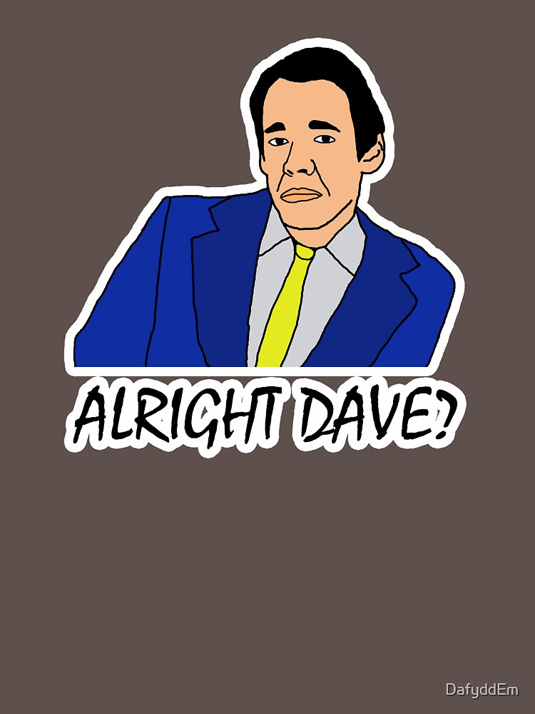 "Trigger Alright Dave? Fan Art 2 (Black)" T-shirt for Sale by DafyddEm ...