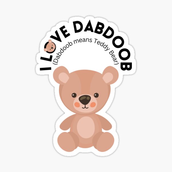 "I Love Dabdoob (Dabdoob Means Teddy Bear)" Sticker for Sale by Georg3e ...