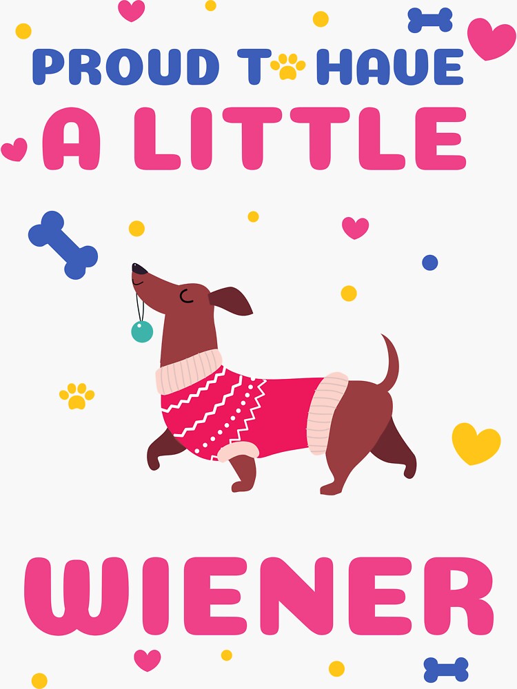 "Proud To Have a Little Wiener " Sticker for Sale by LinnaArt | Redbubble