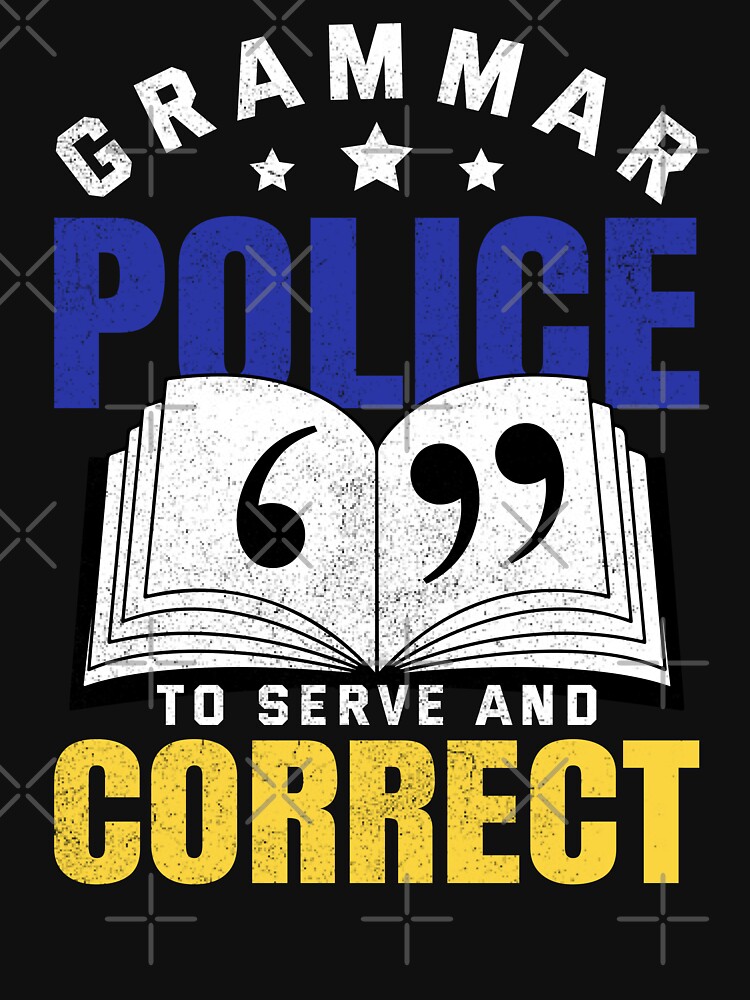 "Funny Grammar Police To Serve And Correct English Teacher " T-shirt ...