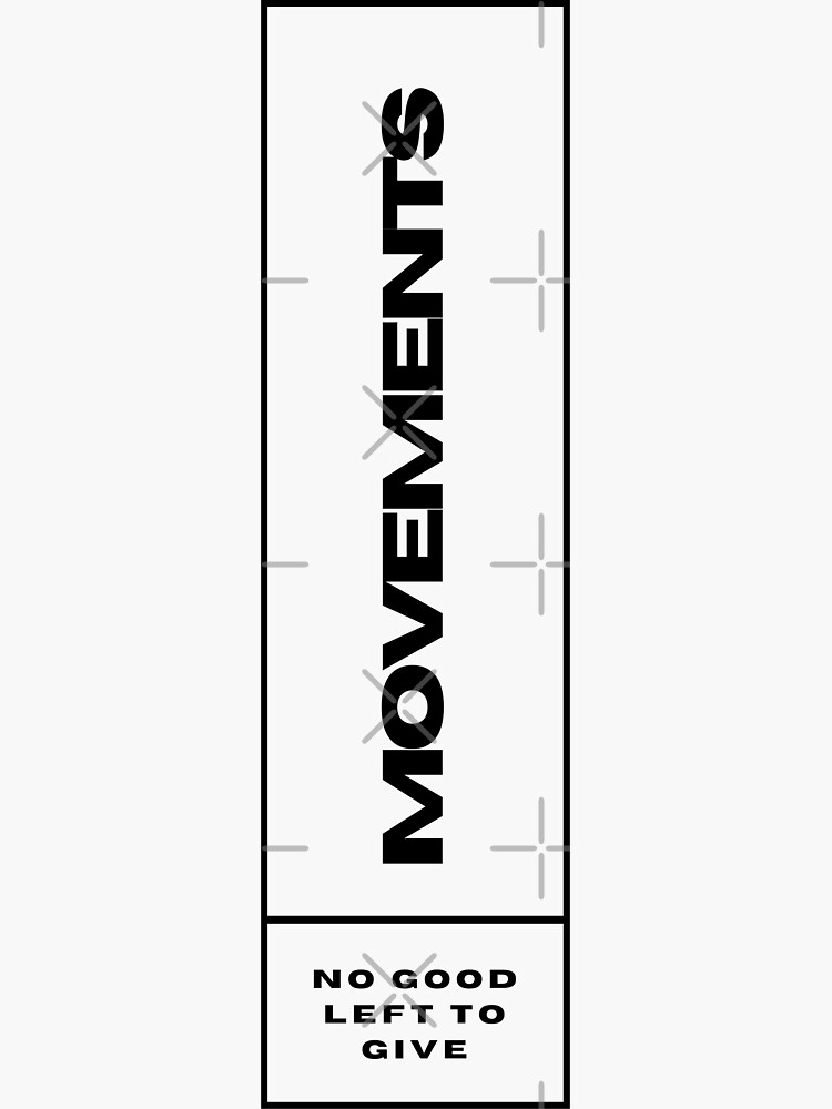 "MOVEMENTS BAND No left to give shirt" Sticker for Sale by ...
