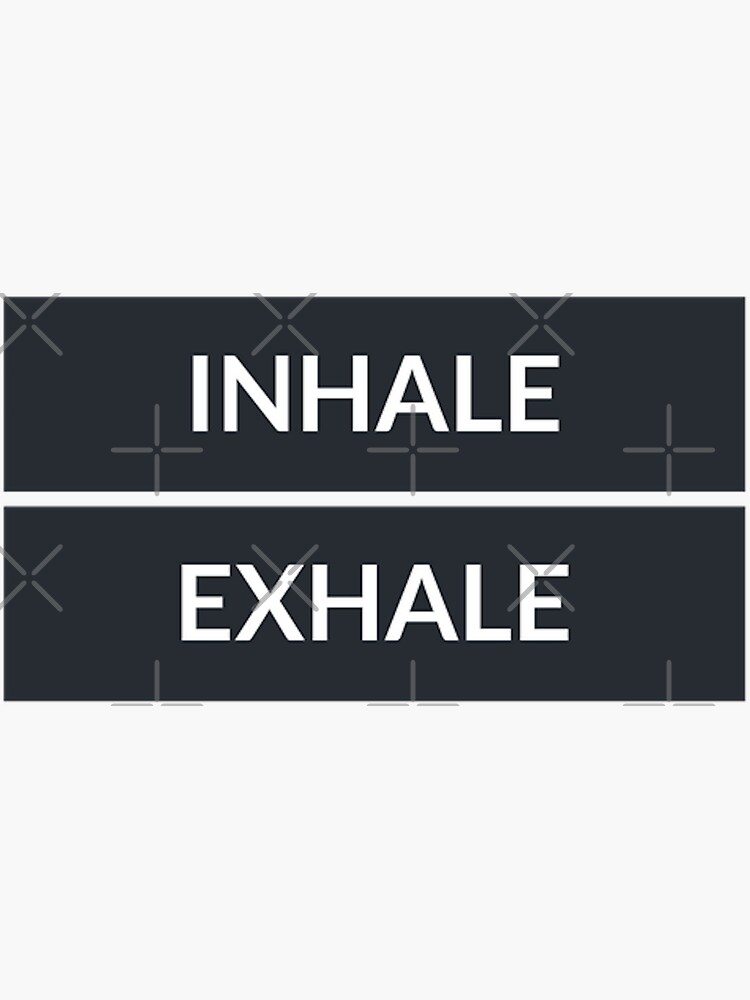 "INHALE EXHALE" Sticker for Sale by MadEDesigns | Redbubble