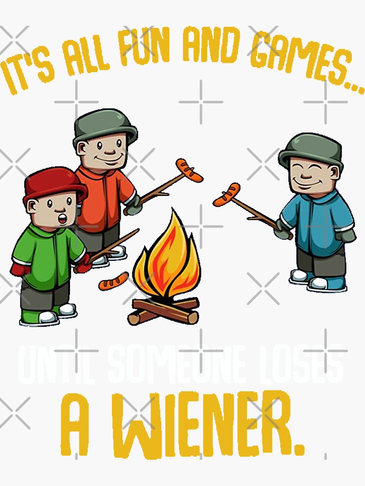 Its All Fun And Games Until Someone Loses A Wiener Funny T Shirt