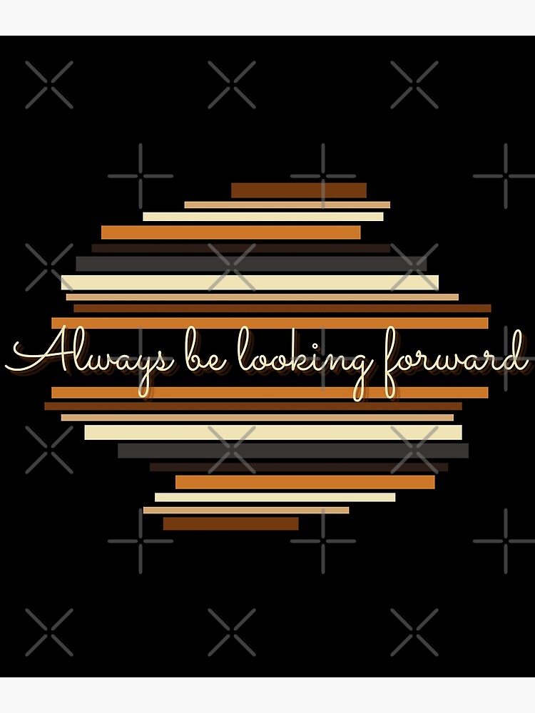 "Always be looking forward - Vintage life quotes" Poster for Sale by ...