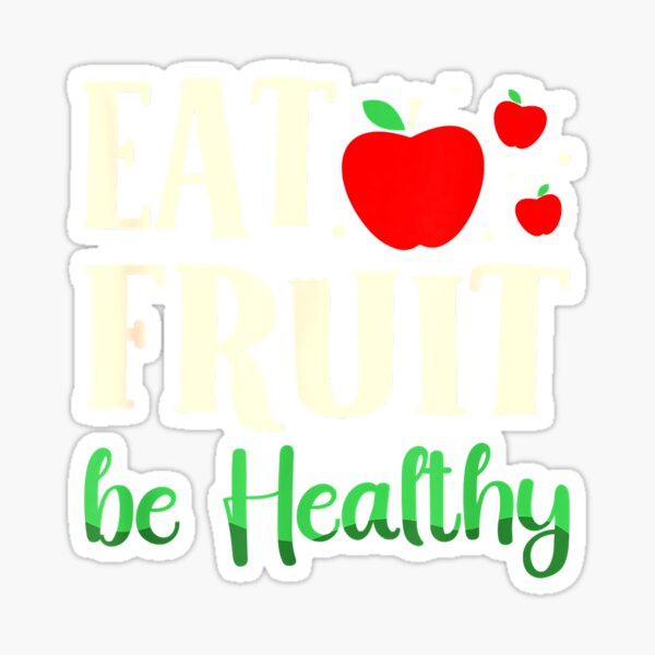 "Eat Fruit Be Healthy Apple Picker Farmhouse Apple Eater " Sticker for ...