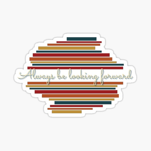 "Always be looking forward - Retro life quotes" Sticker for Sale by ...