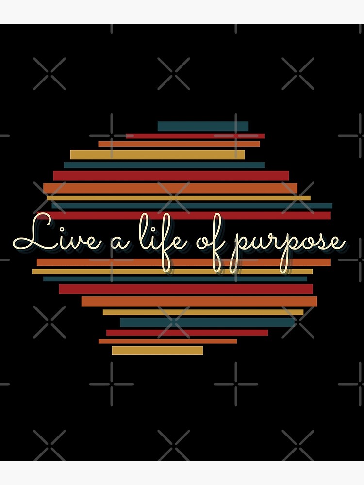 "Live a life of purpose - Retro life quotes" Poster for Sale by ...