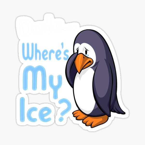 "dude where's my ice sadness penguin " Sticker for Sale by br87art ...