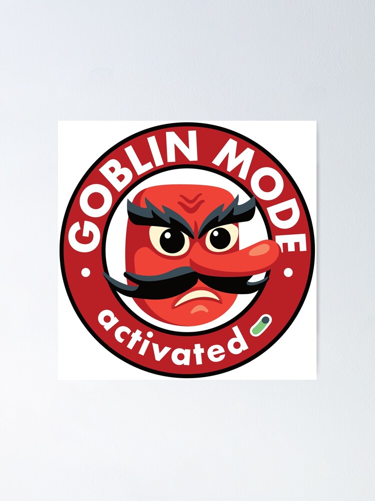 "Goblin Mode Activated - Funny Goblin Emoticon" Poster for Sale by ...