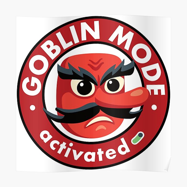 "Goblin Mode Activated - Funny Goblin Emoticon" Poster for Sale by PanosTsalig | Redbubble