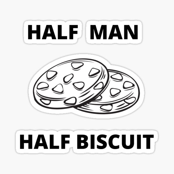 ""HALF MAN HALF BISCUIT" quote" Sticker for Sale by FunnyBunny110 ...