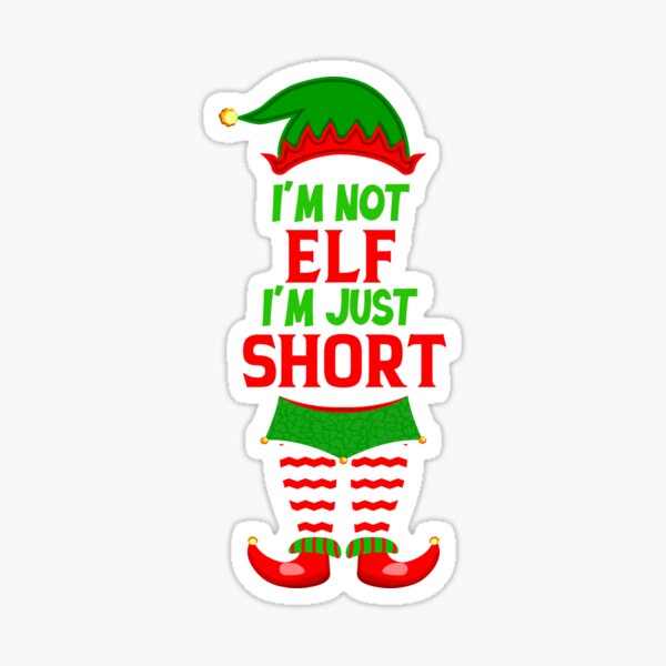 "I’m Not Elf I’m Just Short" Sticker for Sale by YoussefLarabi | Redbubble