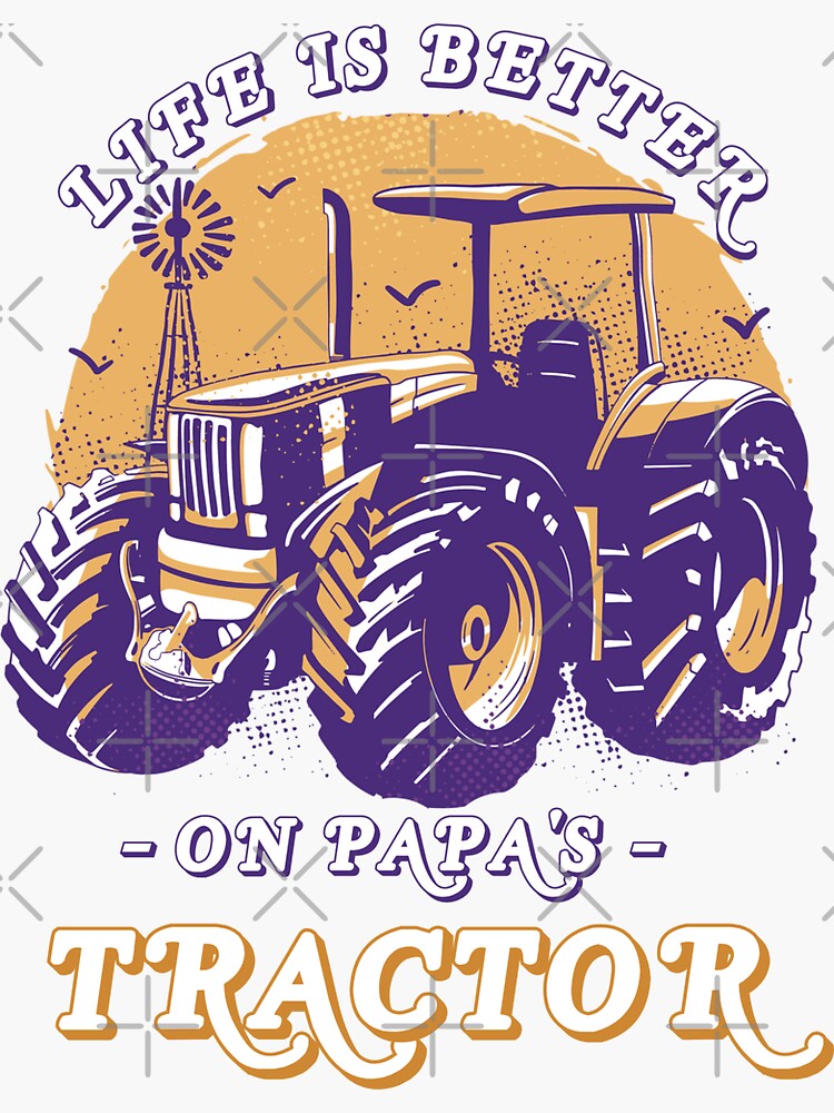 "life is better on papa's tractor" Sticker for Sale by justu- | Redbubble