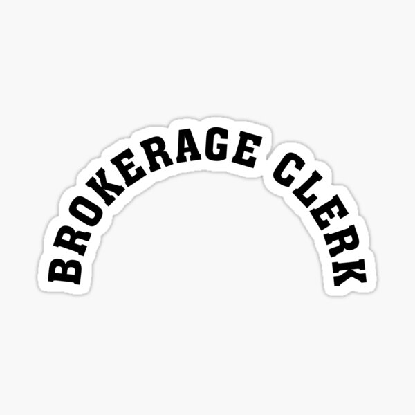 "Brokerage Clerk " Sticker for Sale by NestaReign | Redbubble